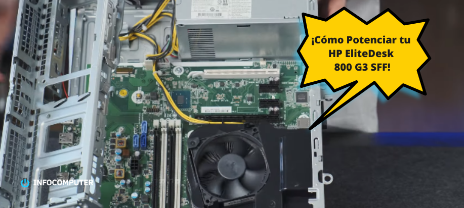 Potencia tu HP EliteDesk 800 G3 SFF: Guía Completa de Actualización