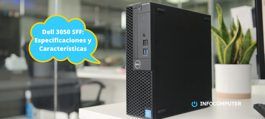 Dell OptiPlex 3050 SFF | Análisis y caracteristicas