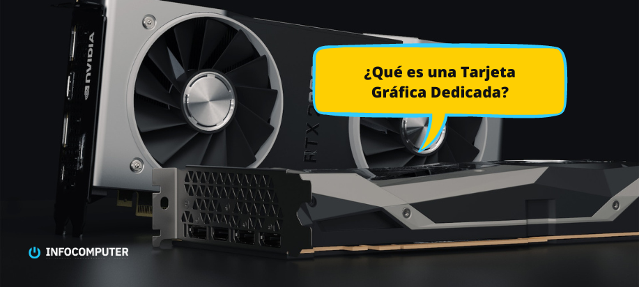 Qué es una tarjeta gráfica dedicada y cómo elegir la adecuada